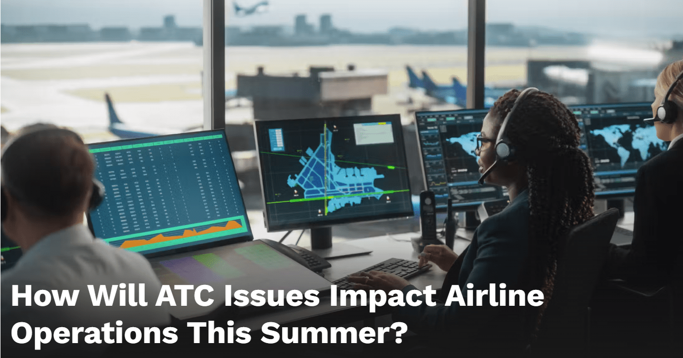 How Will ATC Issues Impact Airline Operations This Summer? - aviation news